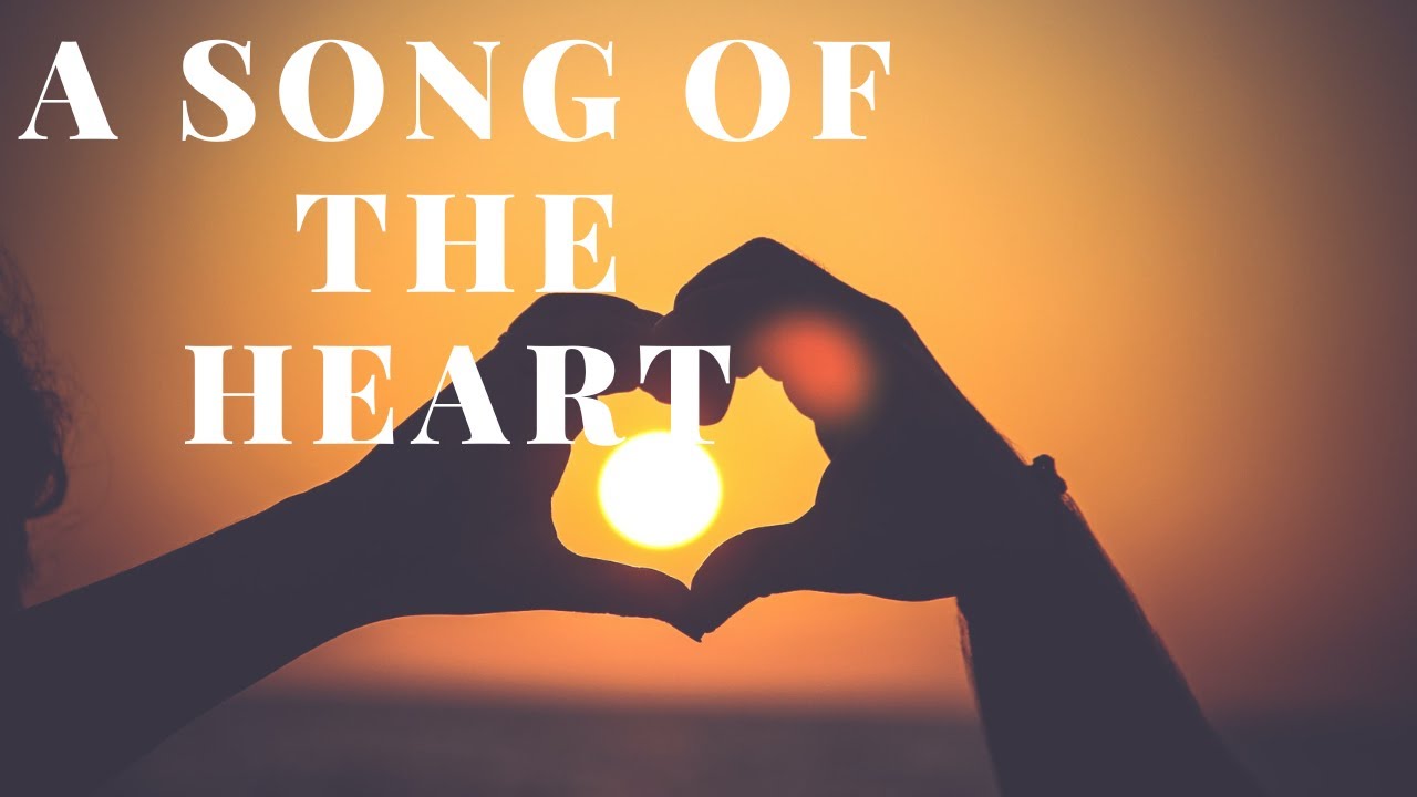A Song of the Heart - YouTube