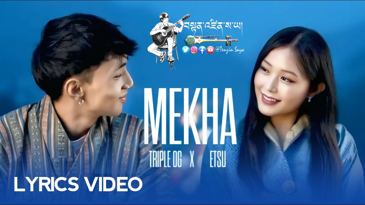 Mekha - Lyrics Video | New Bhutanese Song | By Triple OG & ‪@ETSU ...