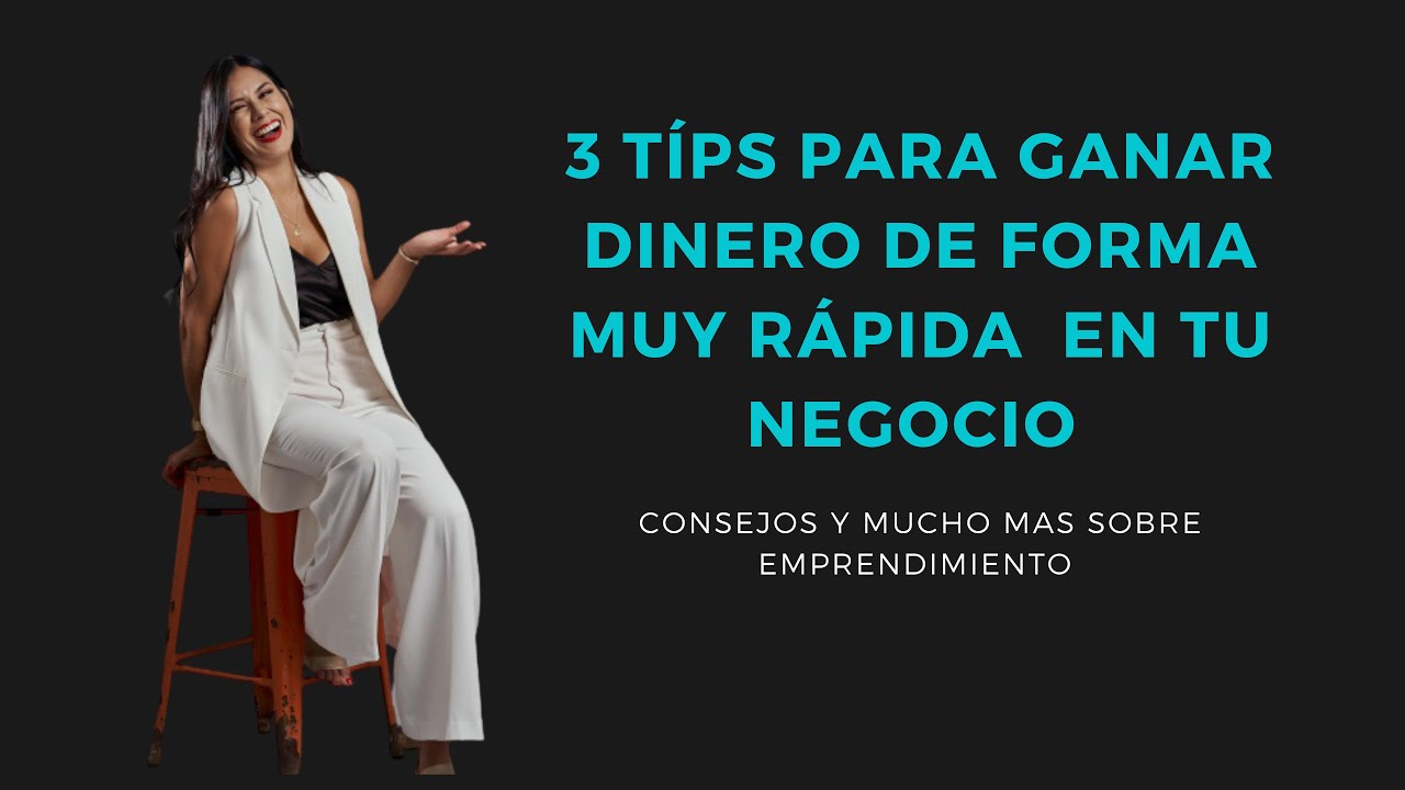 3 TIPS para ganar dinero de forma rápida en tu emprendimiento - YouTube