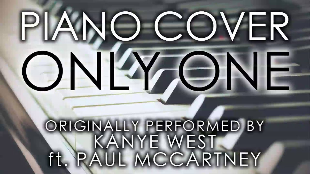Only One (Piano Cover) [Tribute to Kanye West ft. Paul McCartney] - YouTube