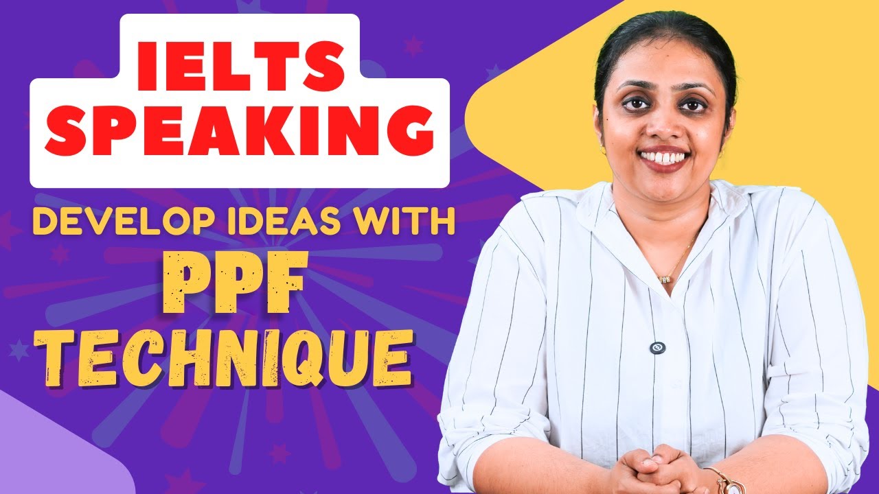 IELTS Speaking | Develop Ideas with the PPF Technique - YouTube