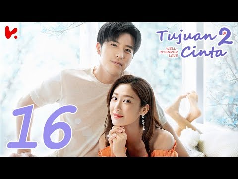 【INDO SUB】 Well Intended Love S2 (Tujuan Cinta S2) EP16 | Xu Kai Cheng, Wang Shuang