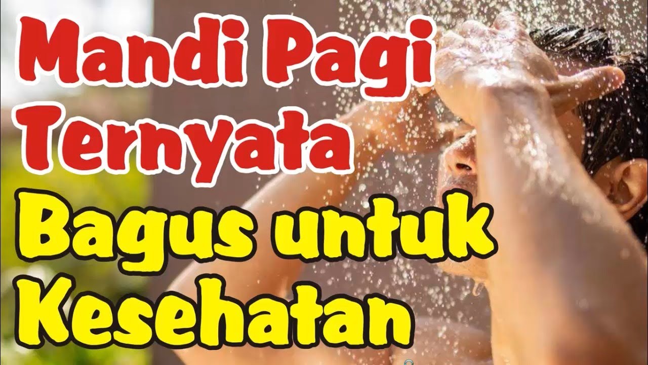 Manfaat Mandi Pagi bagi Kesehatan - YouTube