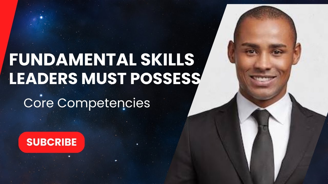 FUNDAMENTAL SKILLS LEADERS MUST POSSESS: Core Competencies - YouTube