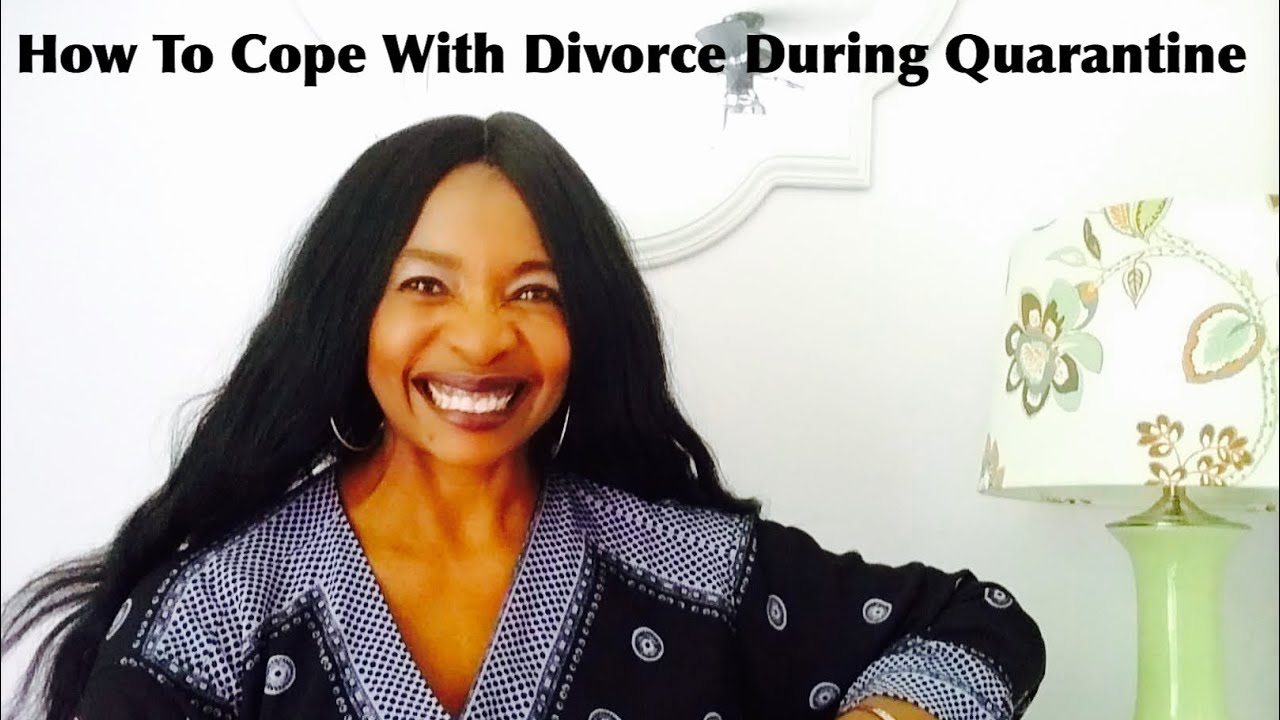 How To Cope With Divorce During Quarantine - YouTube