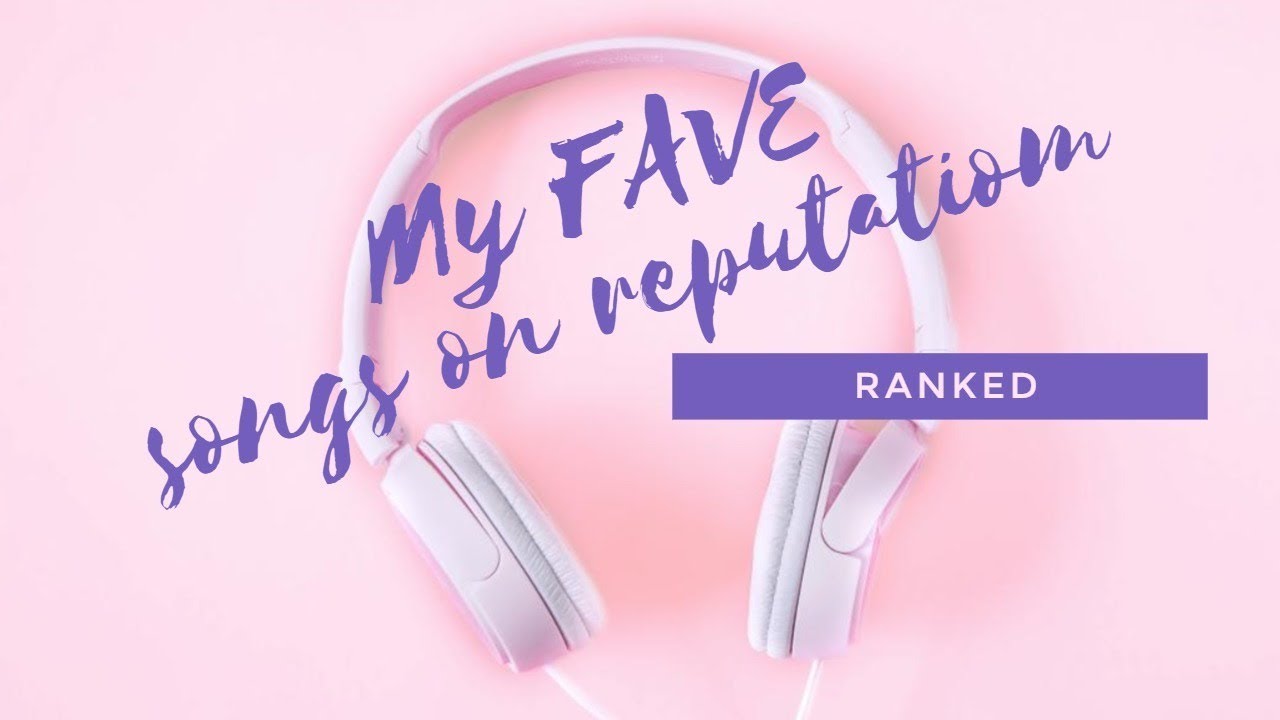TAYLOR SWIFT'S REPUTATION SONGS | RANKED! - YouTube