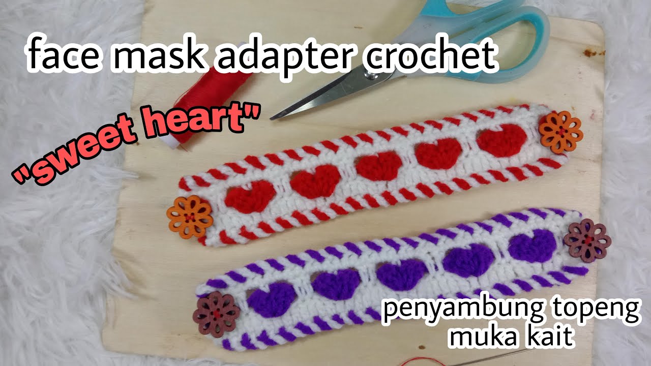 Sweet heart face mask adapter crochet|| penyambung topeng muka kait ...