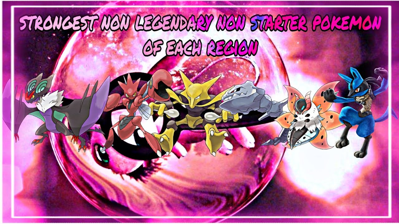 All strongest non legendary non starter pokemon of each region| Pokemon ...