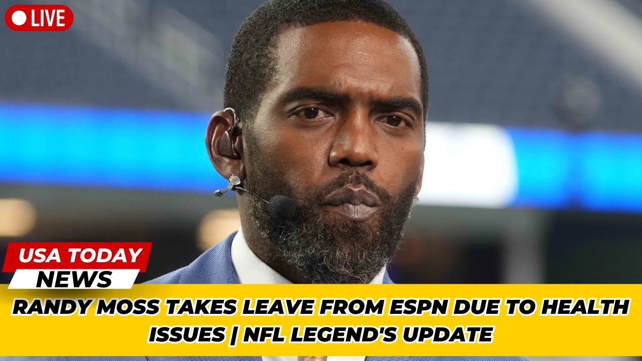 Randy Moss Takes Leave from ESPN Due to Health Issues | NFL Legend's ...