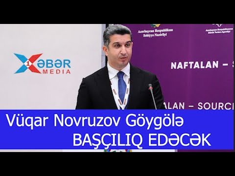 Vüqar Novruzov Göygölə BAŞÇILIQ EDƏCƏK