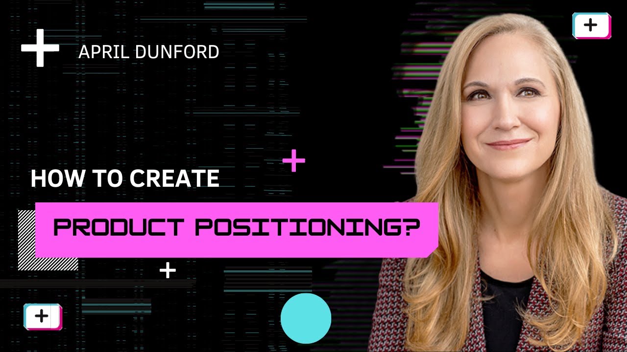 April Dunford: How to create Product Statement Positioning? | Complete ...