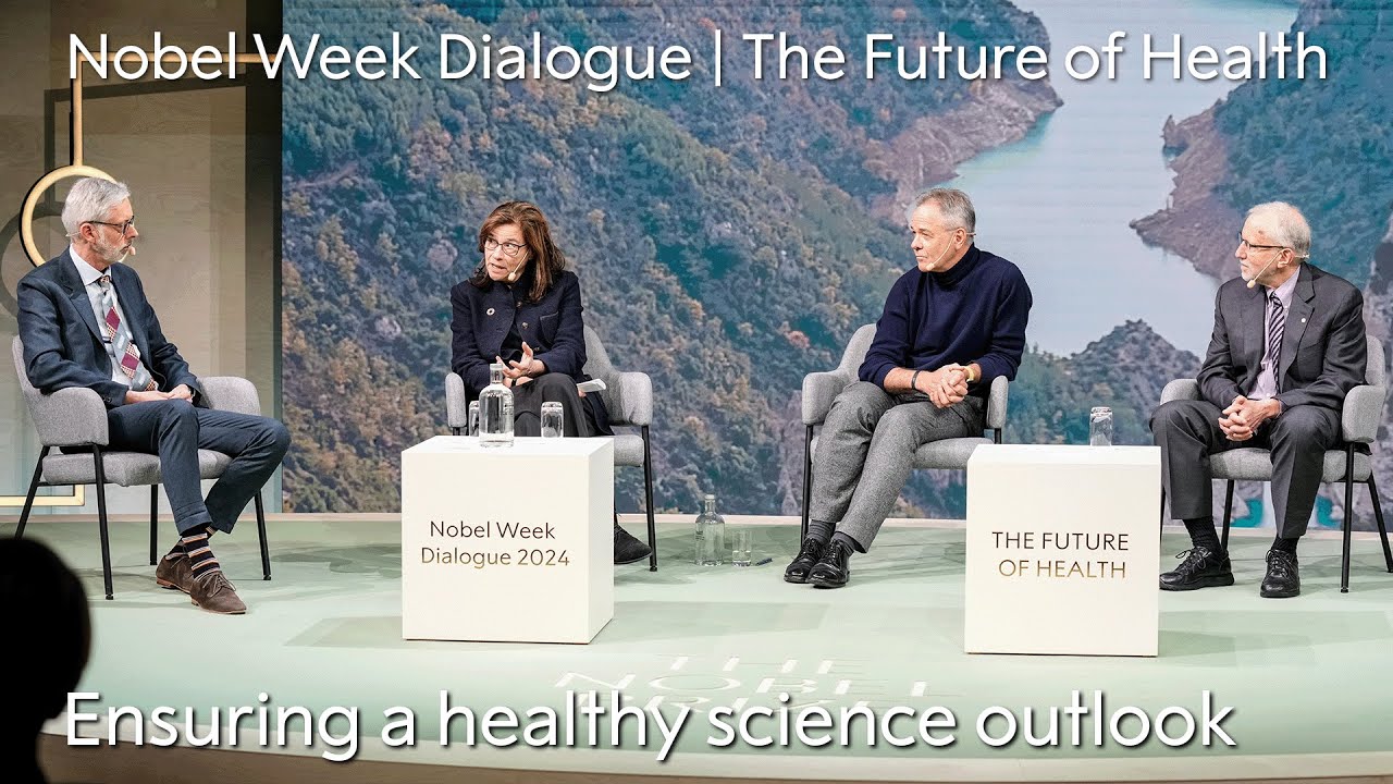 Ensuring a healthy science outlook | Nobel Week Dialogue 2024 | The ...