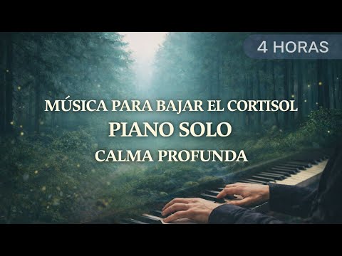 🎹 Música para Bajar el Cortisol (4 Horas) | Piano Solo para Calma Profunda