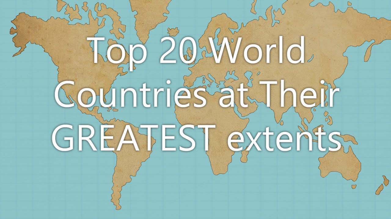 Top 20 World Countries at Their GREATEST extents !!! - YouTube