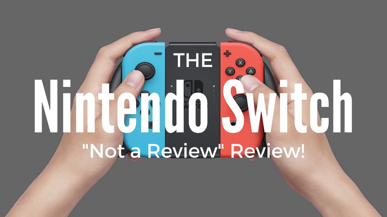The Nintendo Switch "Not a Review" Review! - YouTube