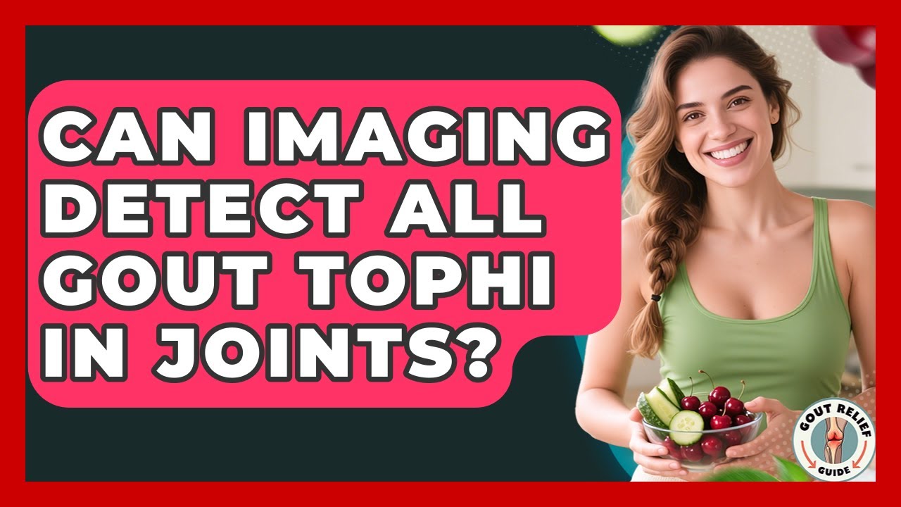 Can Imaging Detect All Gout Tophi In Joints? - Gout Relief Guide - YouTube