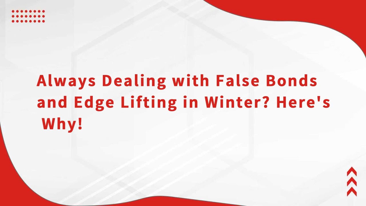 Always Dealing with False Bonds and Edge Lifting in Winter? Here's Why ...