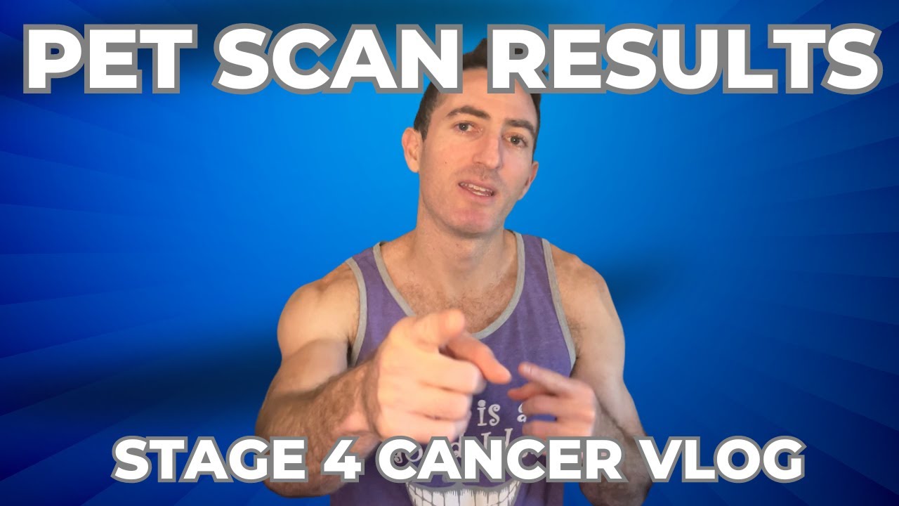 PET Scan Results (Stage 4 Cancer) - YouTube