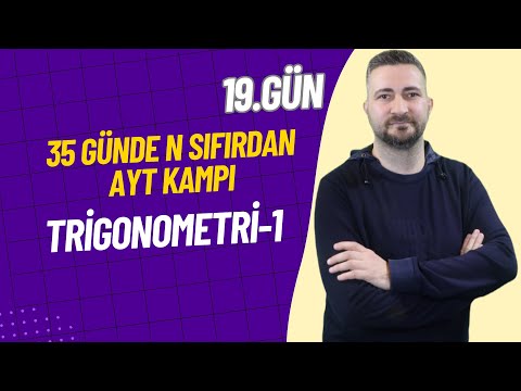 35 GÜNDE N SIFIRDAN AYT KAMPI / 19.GÜN / TRİGONOMETRİ 1