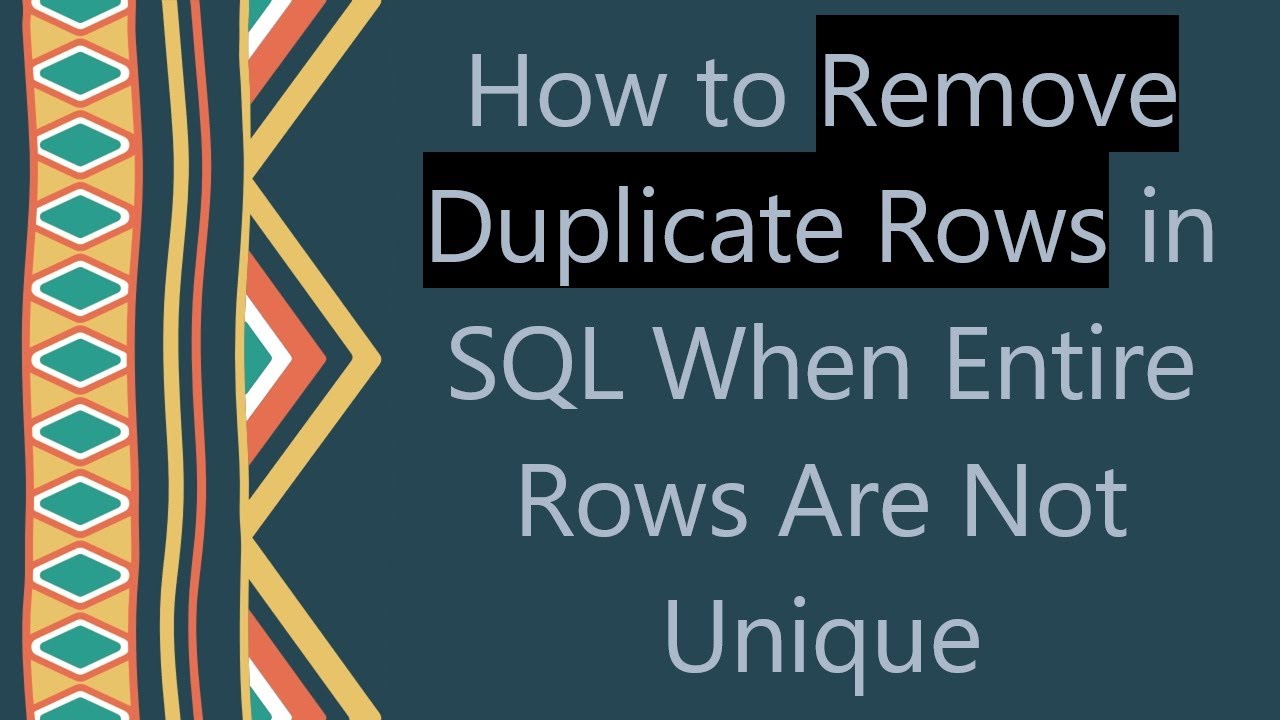 How to Remove Duplicate Rows in SQL When Entire Rows Are Not Unique - YouTube