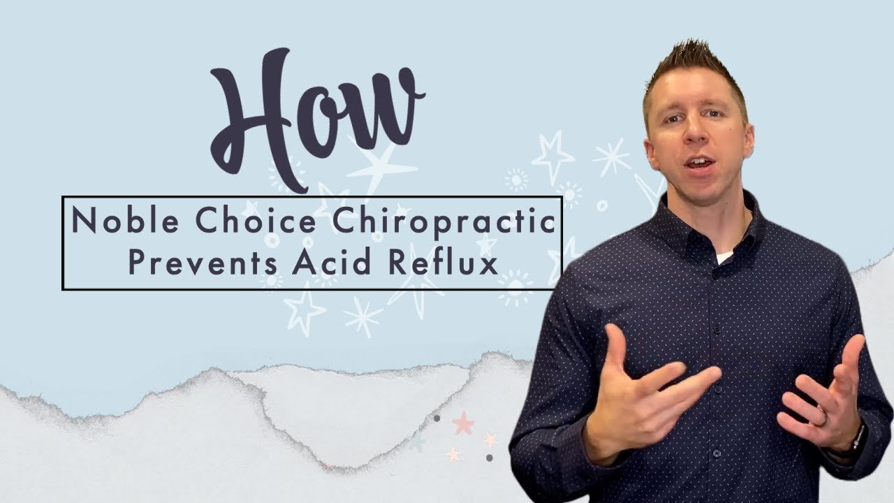 How Noble Choice Chiropractic Prevents Acid Reflux | Chiropractor for ...