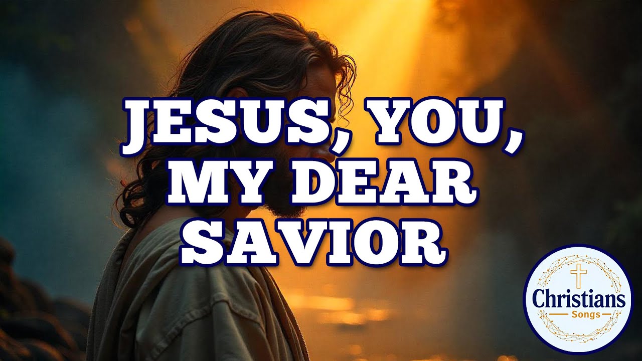 Jesus, You, My Dear Savior – Christian Gospel with Lyrics - R&B Hymns ...