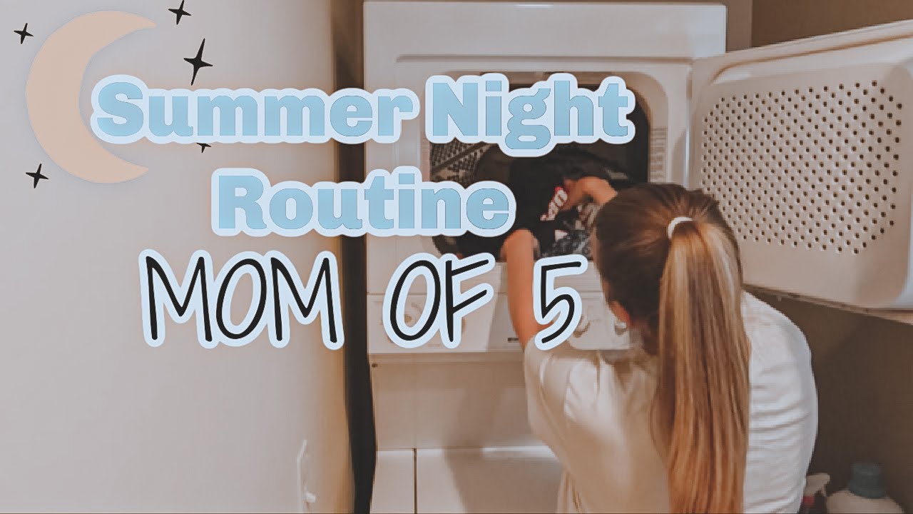 Summer Night Routine! ~Mom Of 5~ - YouTube