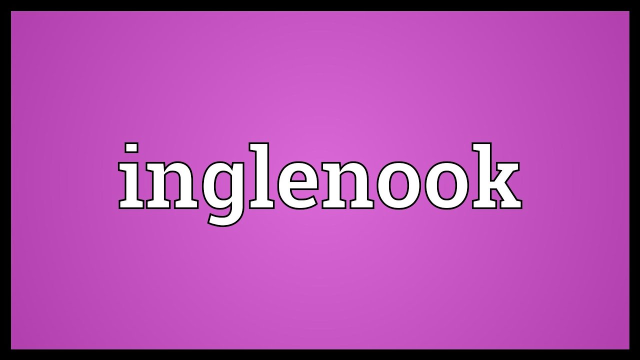 Inglenook Meaning - YouTube