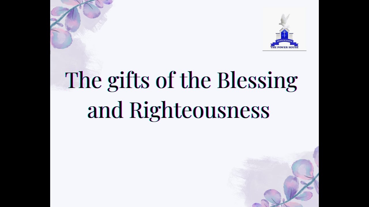 The gifts of the Blessing and Righteousness - YouTube