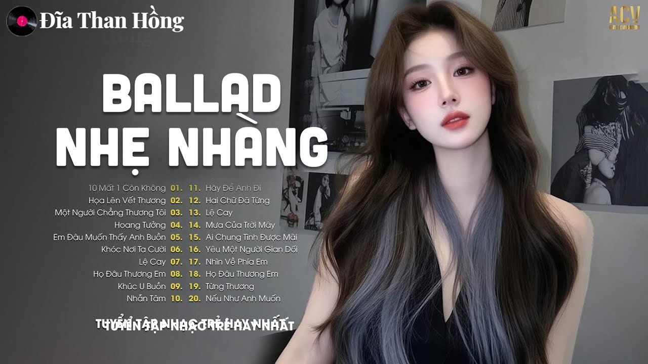 Nhạc Trẻ Ballad Nhẹ Nhàng Dễ Nghe - Tổng Hợp Những Bản Nhạc Ballad Hay ...