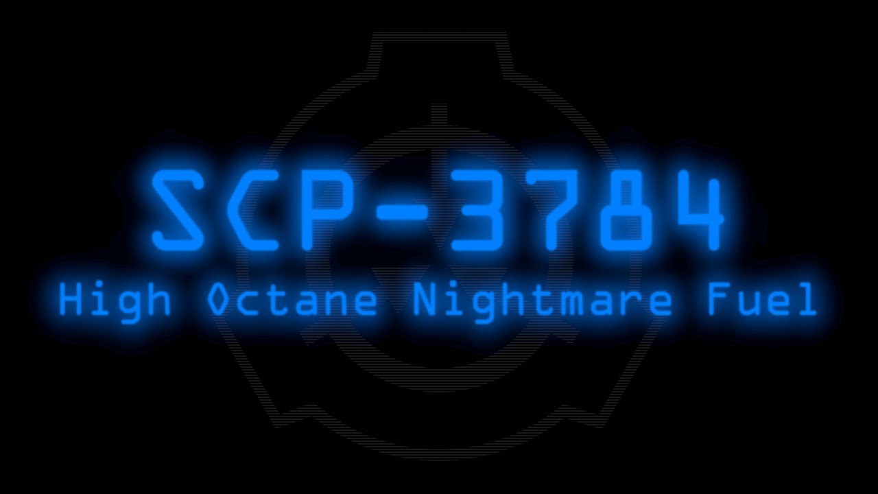 SCP-3784 - High Octane Nightmare Fuel - YouTube