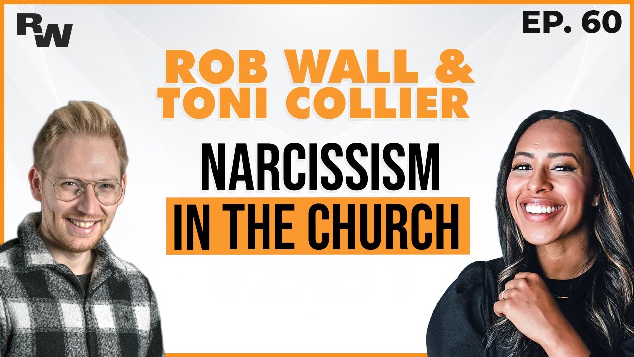 Narcissism in the Church | Rob Wall & Toni Collier - #60 - YouTube
