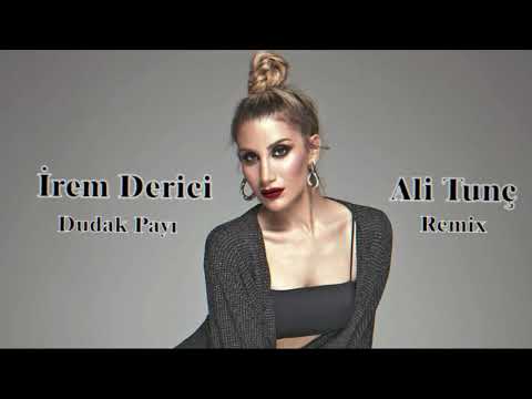 İrem Derici - Dudak Payı (Ali Tunç Remix)