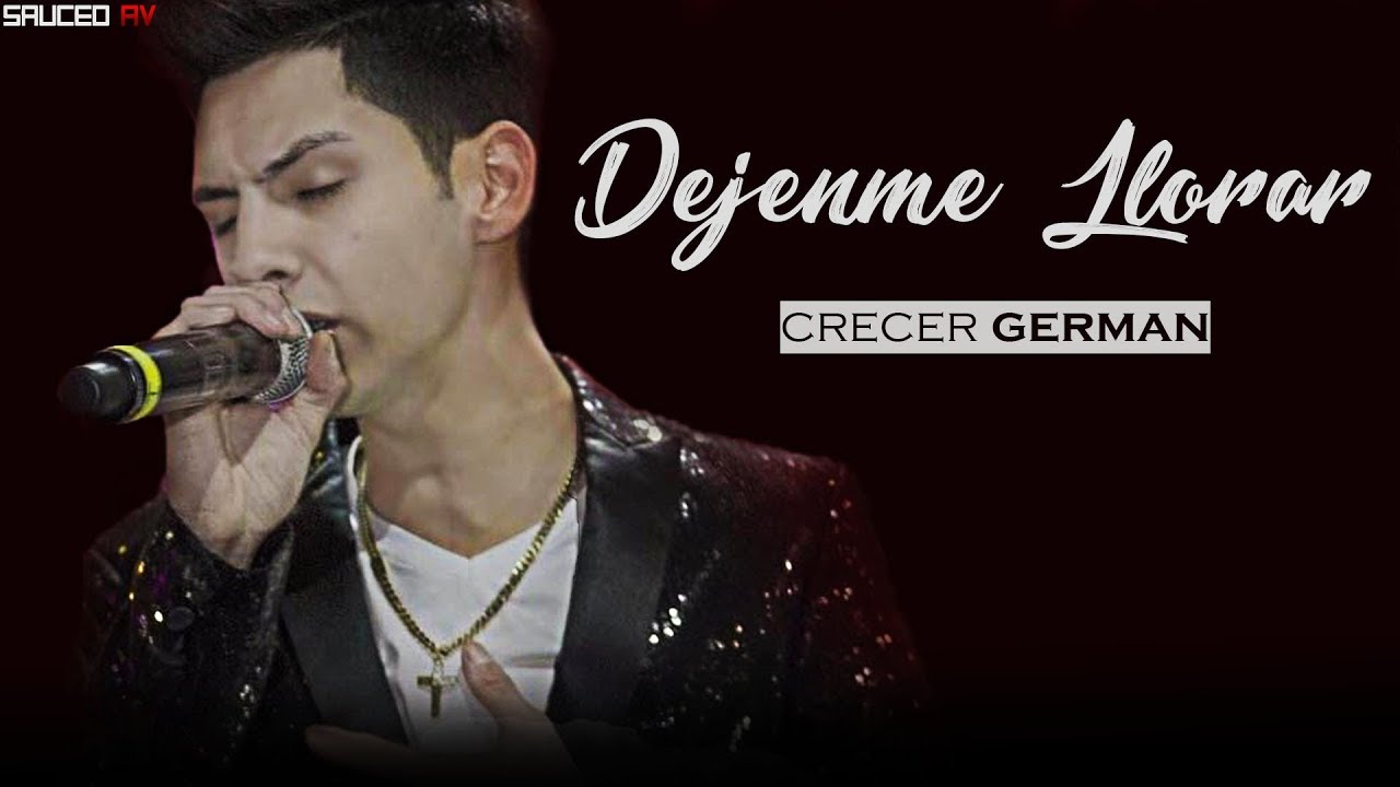 Crecer German - Dejenme Llorar (LETRA)(2017) - YouTube