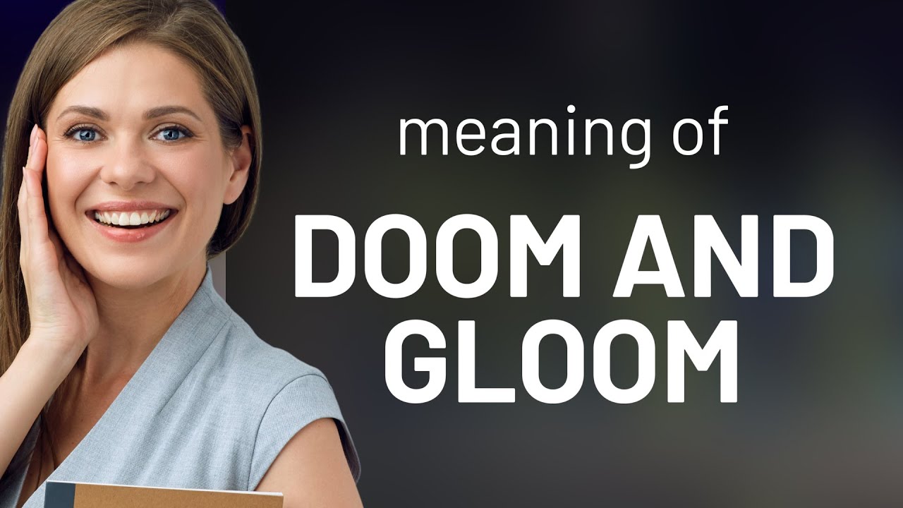 Doom and Gloom: Understanding the Phrase - YouTube