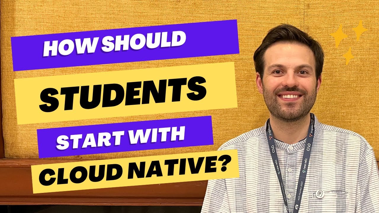 How should students start with Cloud Native? - KCD Mumbai ft. Radu ...