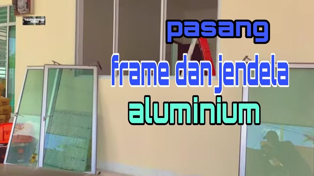 cara pasang frame tingkap aluminium dari awal hingga akhir - YouTube