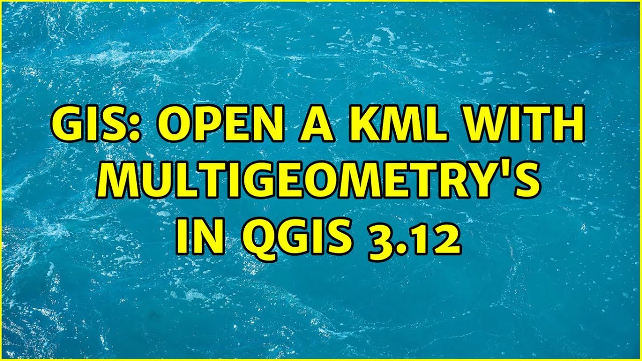 GIS: Open a KML with MultiGeometry's in QGIS 3.12 - YouTube