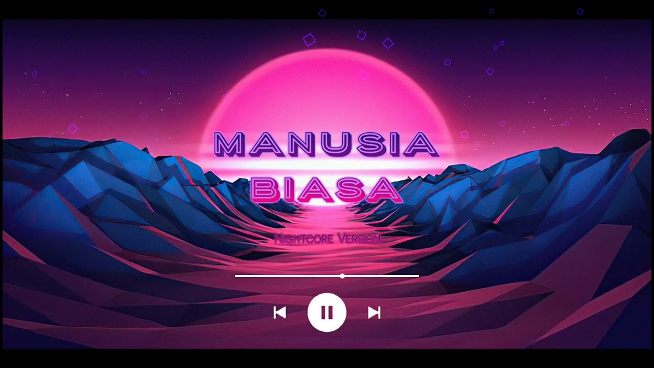 A BAND ONCE - MANUSIA BIASA (NIGHTCORE VERSION) - YouTube