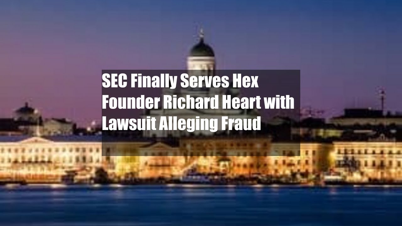 SEC Finally Serves Hex Founder Richard Heart with Lawsuit Alleging ...