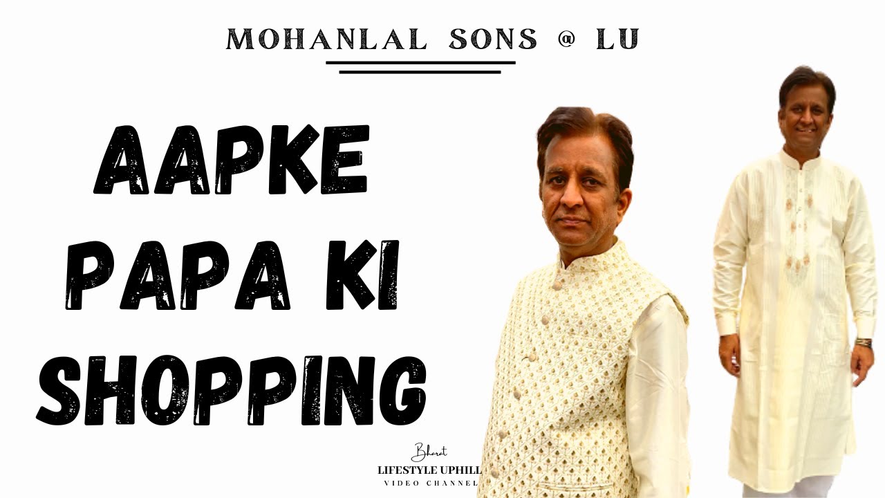 Let's do YOUR FATHER's shopping @ Mohanlal Sons-Traditional Wear ...