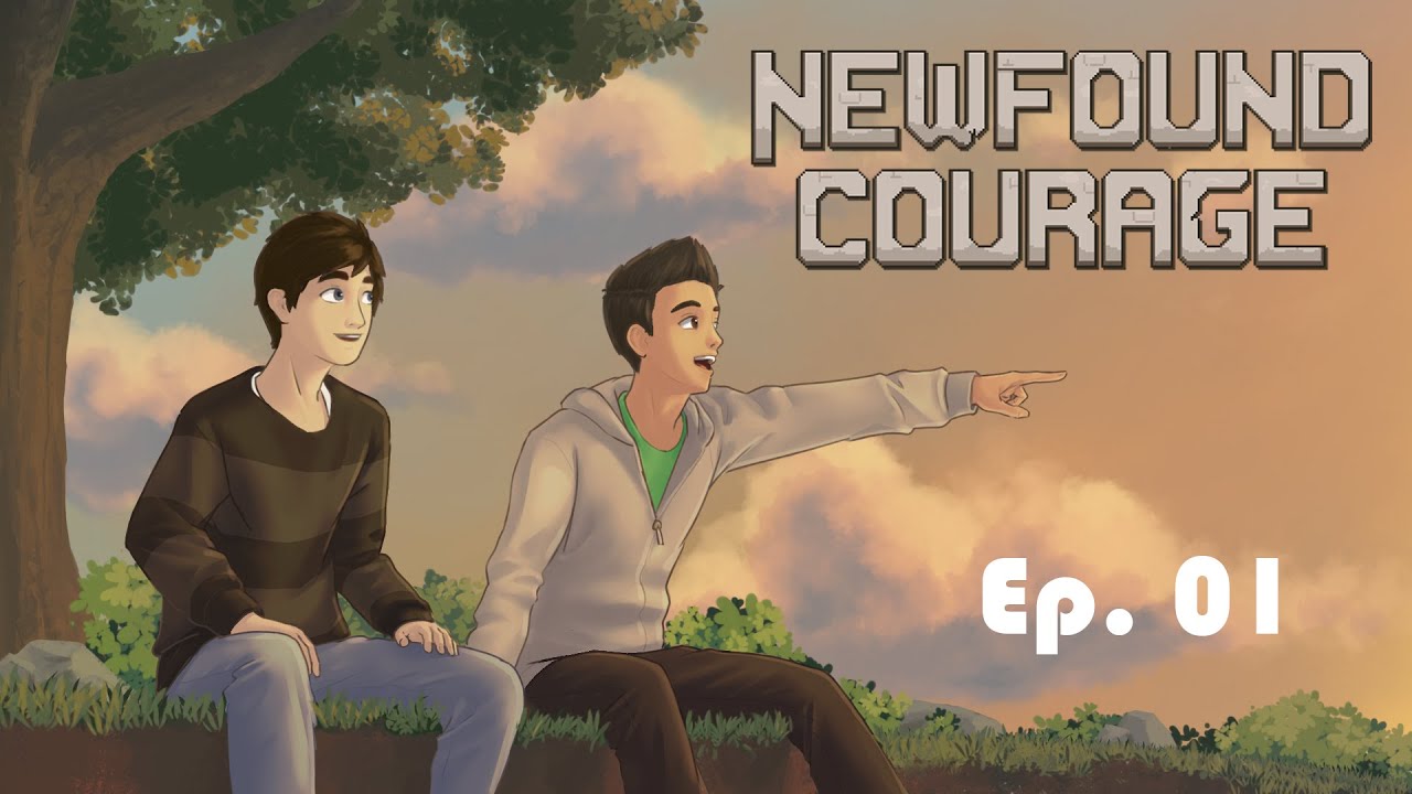 Newfound Courage - Ep. 01 - YouTube