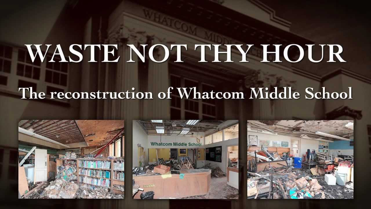 Waste Not Thy Hour - the reconstruction of Whatcom Middle School - YouTube