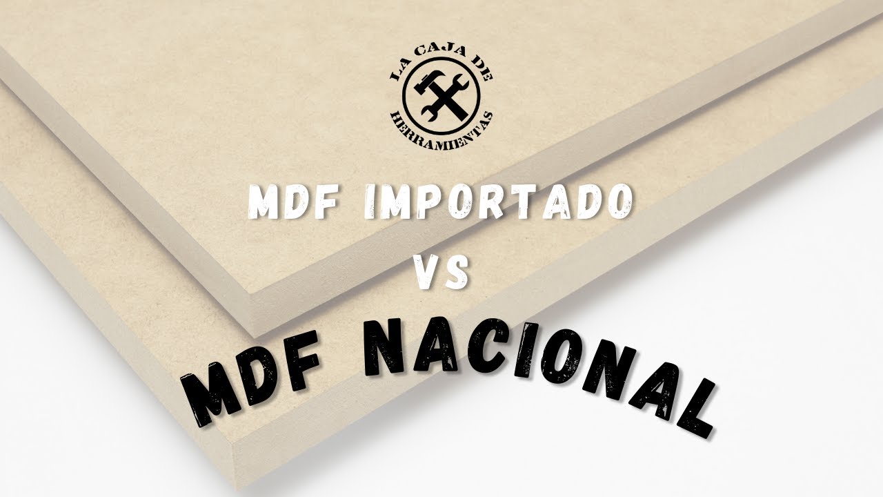 MDF Nacional vs MDF importado - ¿Cuáles son sus diferencias? - YouTube