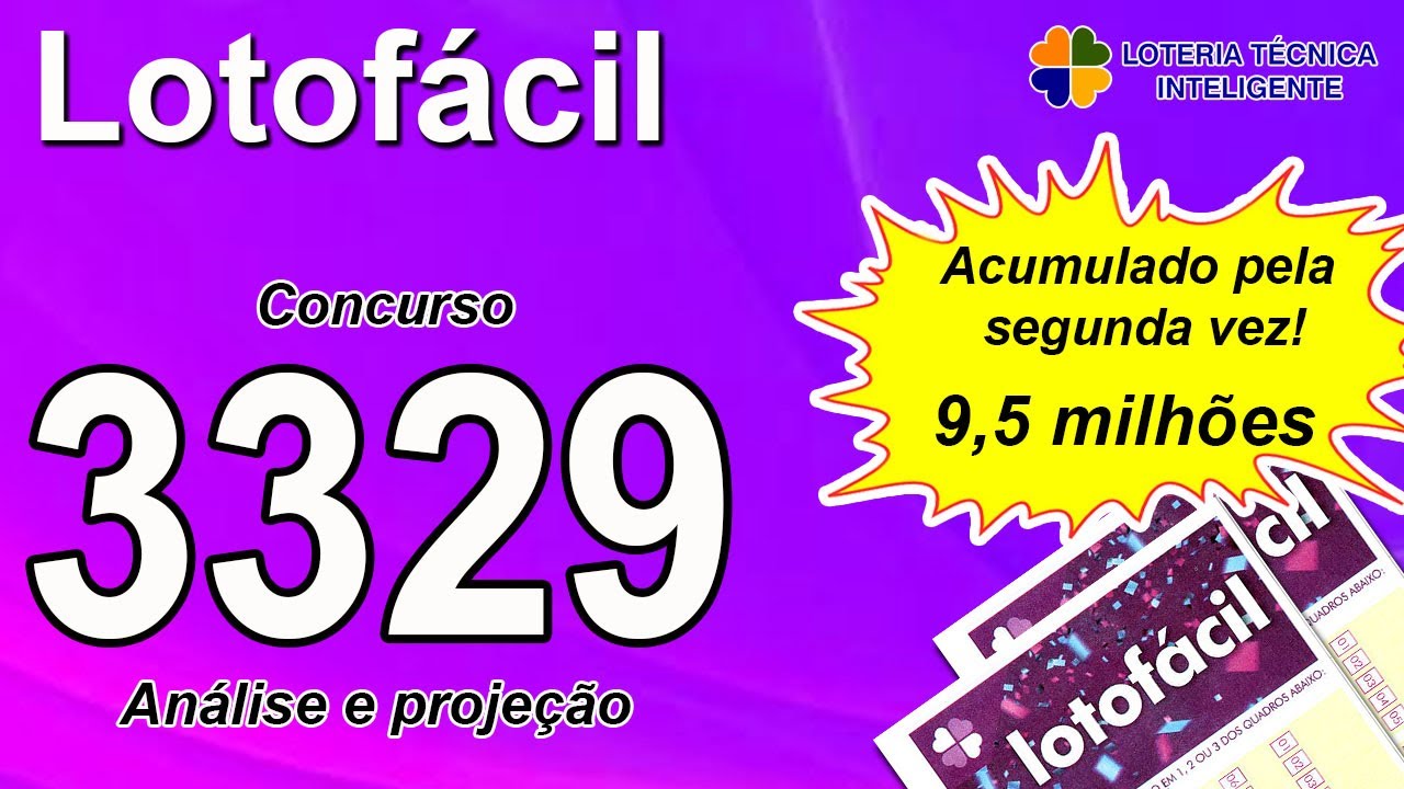 ANÁLISE E PROJEÇÃO PARA O CONCURSO 3329 DA LOTOFÁCIL - ACUMULADO EM 9,5 ...