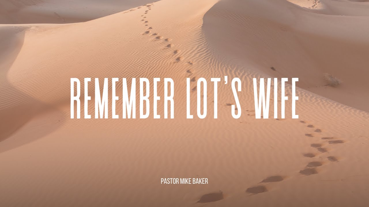 Remember Lot’s Wife - Luke 17:28-32 - YouTube