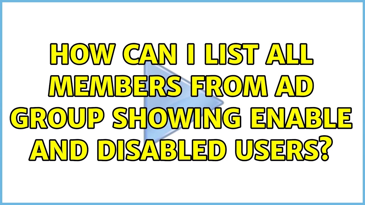 How can I list all members from AD group showing enable and disabled ...