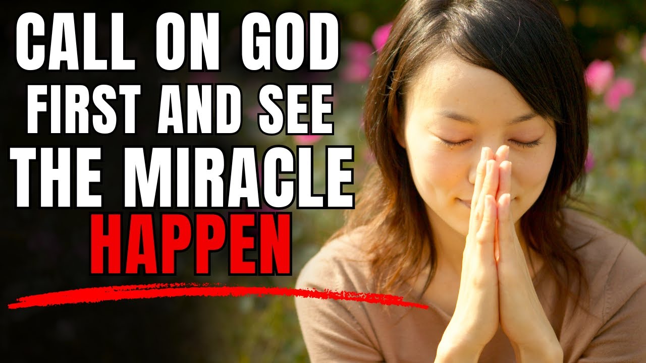 Call on God FIRST | He Will Respond with Great Blessings! - YouTube