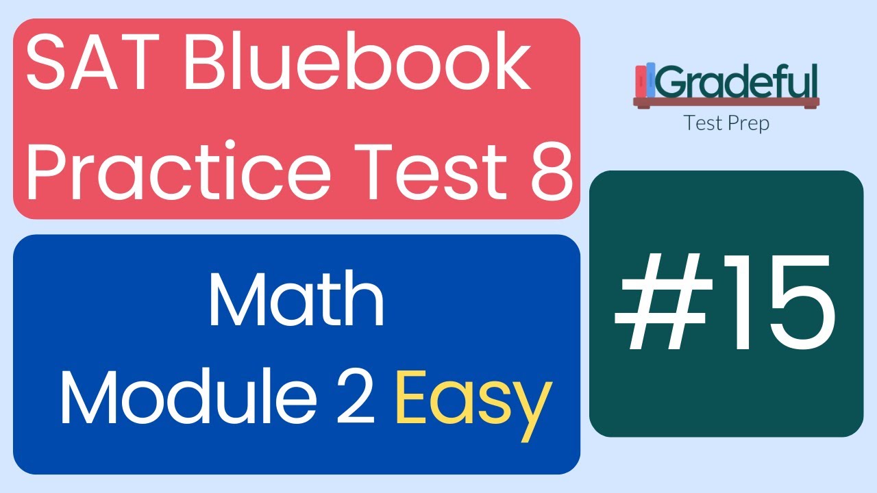 Question 15 Easy, Math Module 2, SAT Bluebook Test 8 - YouTube