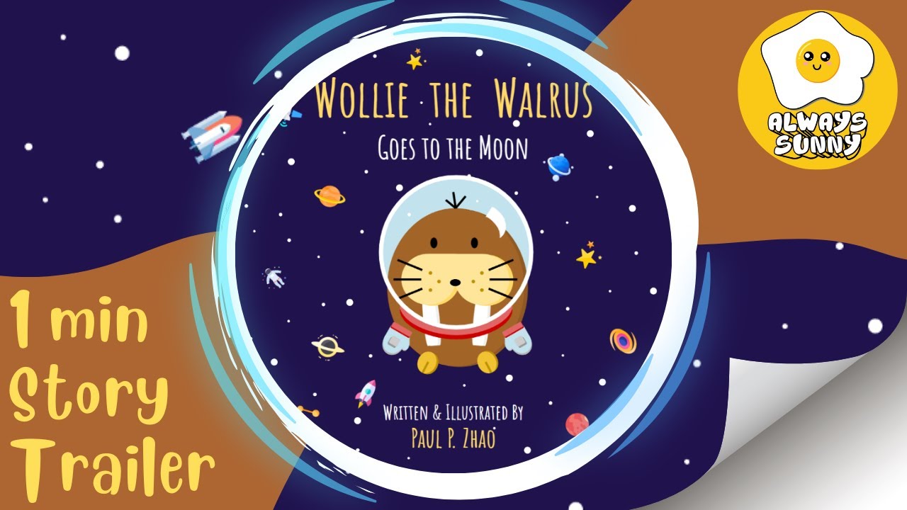 🎬Trailer: 🌞 Wollie The Walrus Goes To The Moon by Paul P Zhao | Kids ...